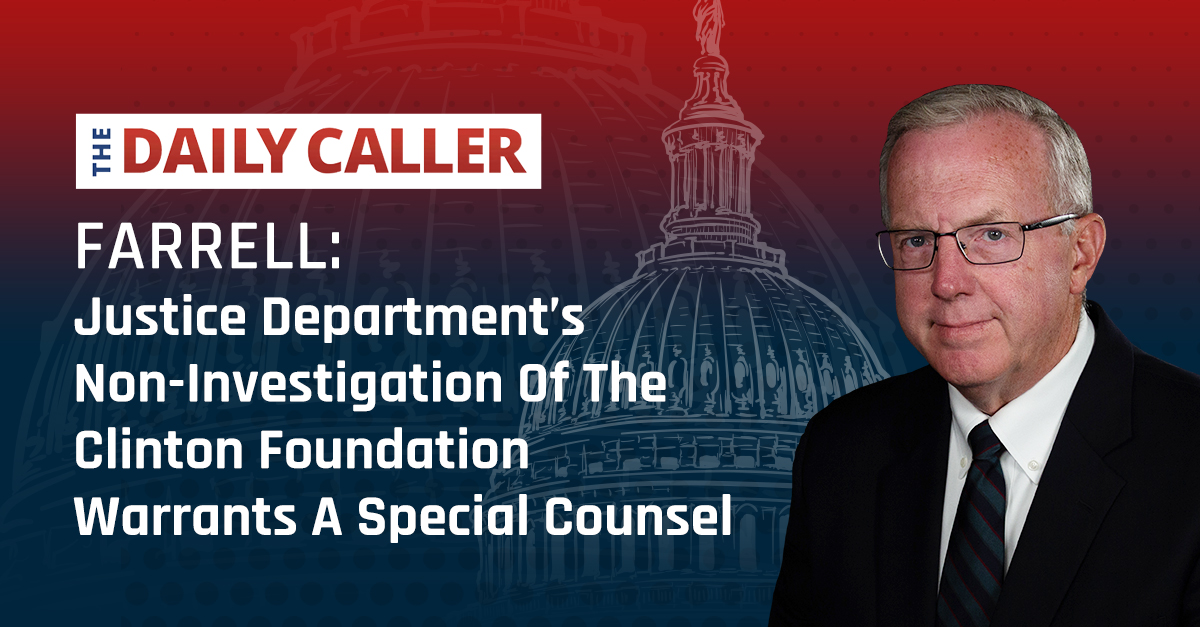 Farrell: Justice Department’s Non-Investigation Of The Clinton ...