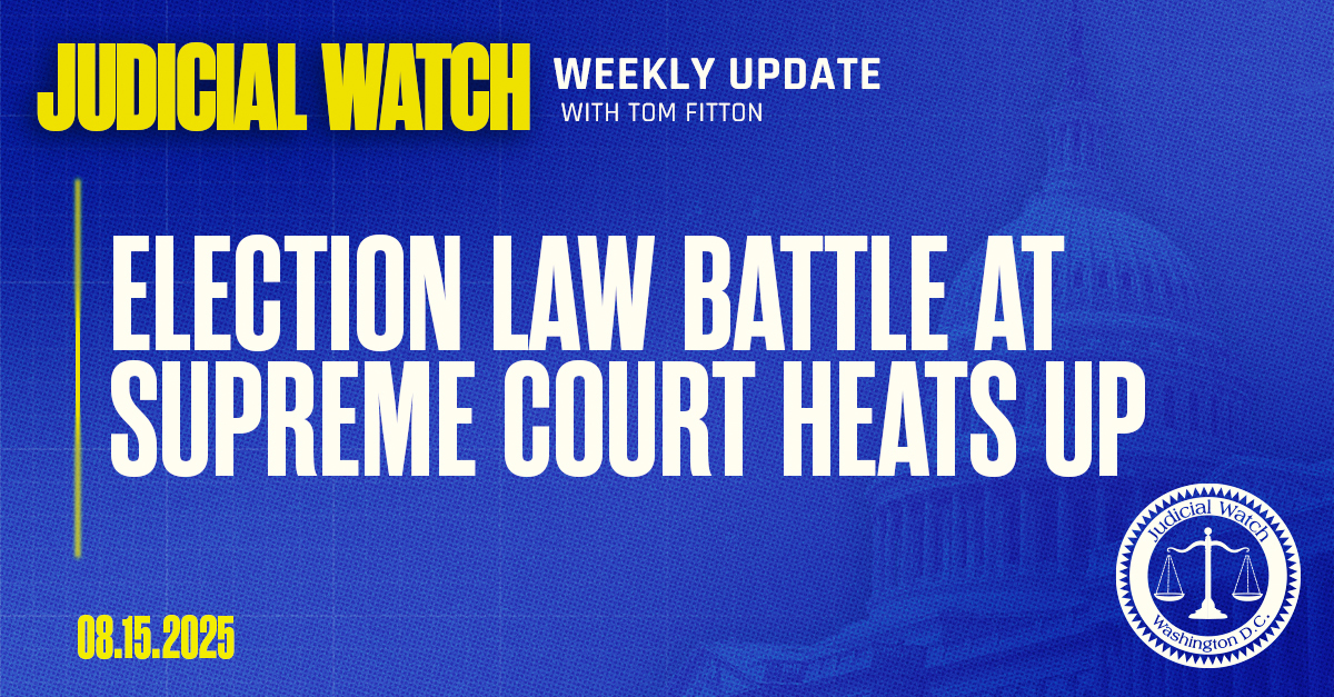 Election Law Battle at Supreme Court Heats Up | Judicial Watch