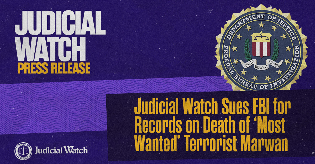 Judicial Watch Sues FBI for Records on Death of ‘Most Wanted’ Terrorist ...