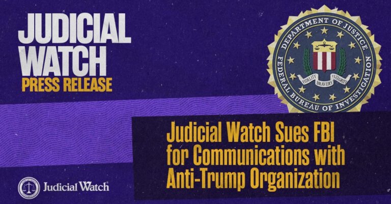 Judicial Watch Sues FBI for Communications with Anti-Trump Organization ...